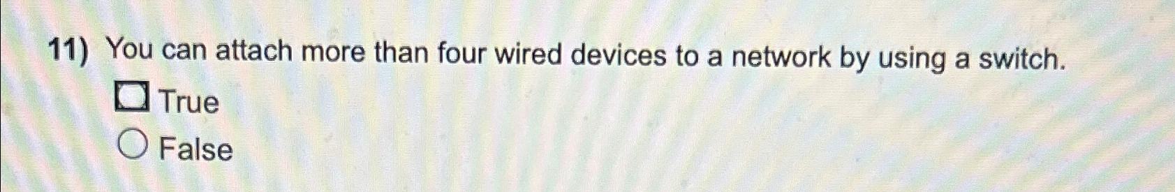 Solved You can attach more than four wired devices to a | Chegg.com