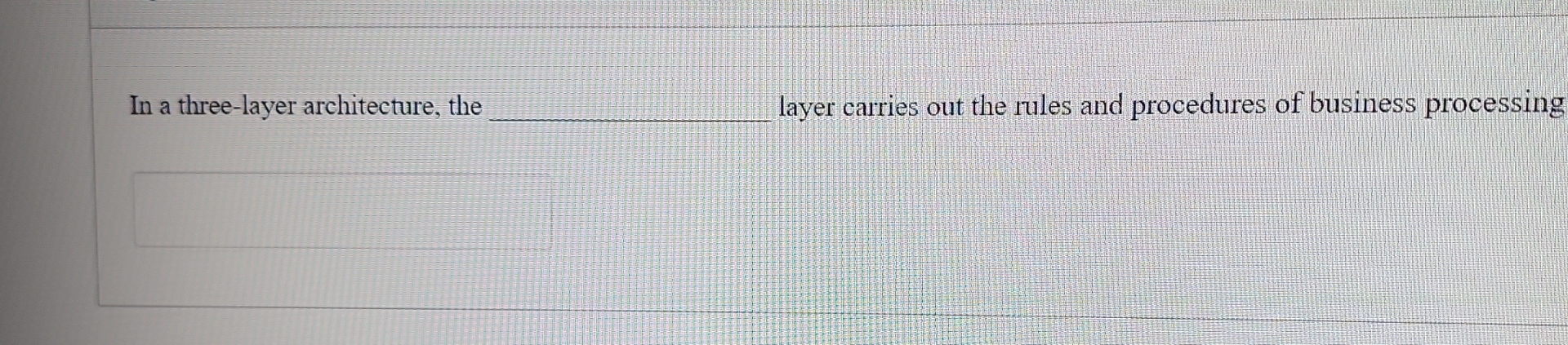 Solved In a three-layer architecture, the ﻿layer carries | Chegg.com