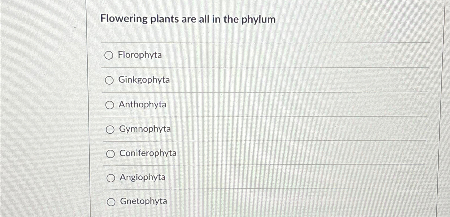 Solved Flowering plants are all in the | Chegg.com