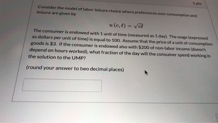 Solved Consider the model of labor-leisure choice where | Chegg.com