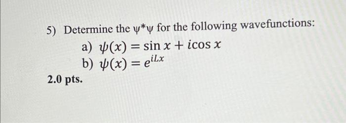 Solved 5) Determine the y*y for the following wavefunctions: | Chegg.com