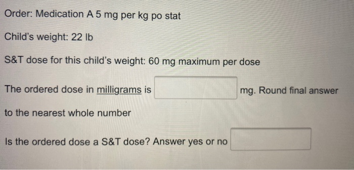 Solved Order: Medication A 5 mg per kg po stat Child's | Chegg.com