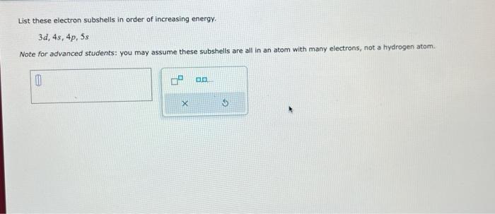 Solved List these electron subshells in order of increasing | Chegg.com