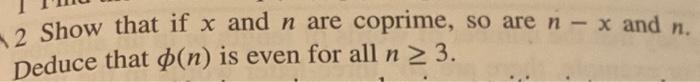 Solved 2 Show that if x and n are coprime, so are n - x and | Chegg.com