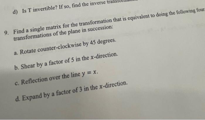 Solved d) Is T invertible? If so, find the inverse 9. Find a | Chegg.com