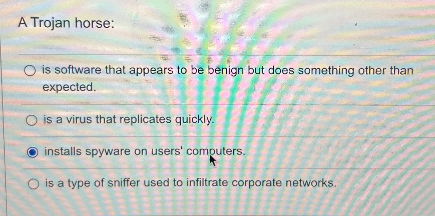 Solved A Trojan horse:is software that appears to be benign | Chegg.com