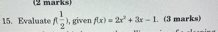 Solved 15. Evaluate f(21), given f(x)=2x2+3x−1. (3 marks) | Chegg.com