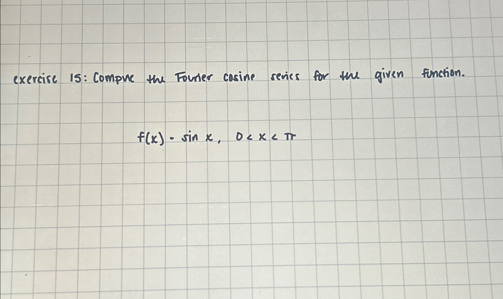 Solved exercise 15: Compue the Fourier cosine sevies for the | Chegg.com