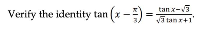 Solved Verify the identity tan(x−3π)=3tanx+1tanx−3. | Chegg.com