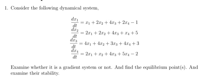 Solved 1. Consider the following dynamical system, dx = 1 + | Chegg.com