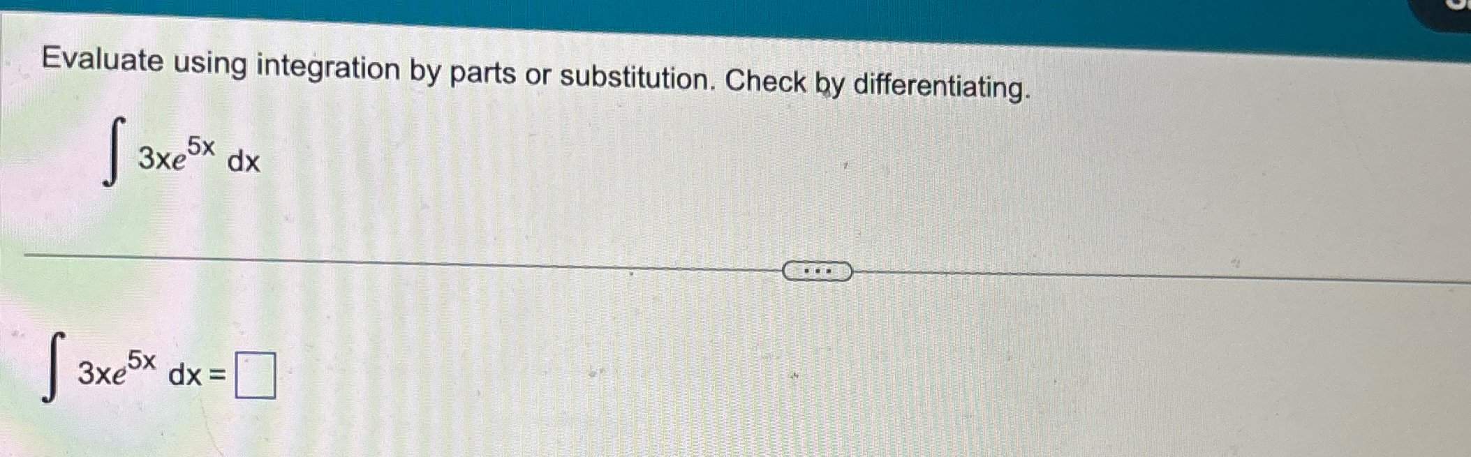Solved Evaluate using integration by parts or substitution. | Chegg.com