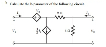 Solved b Calculate the h-parameter of the following circuit. | Chegg.com