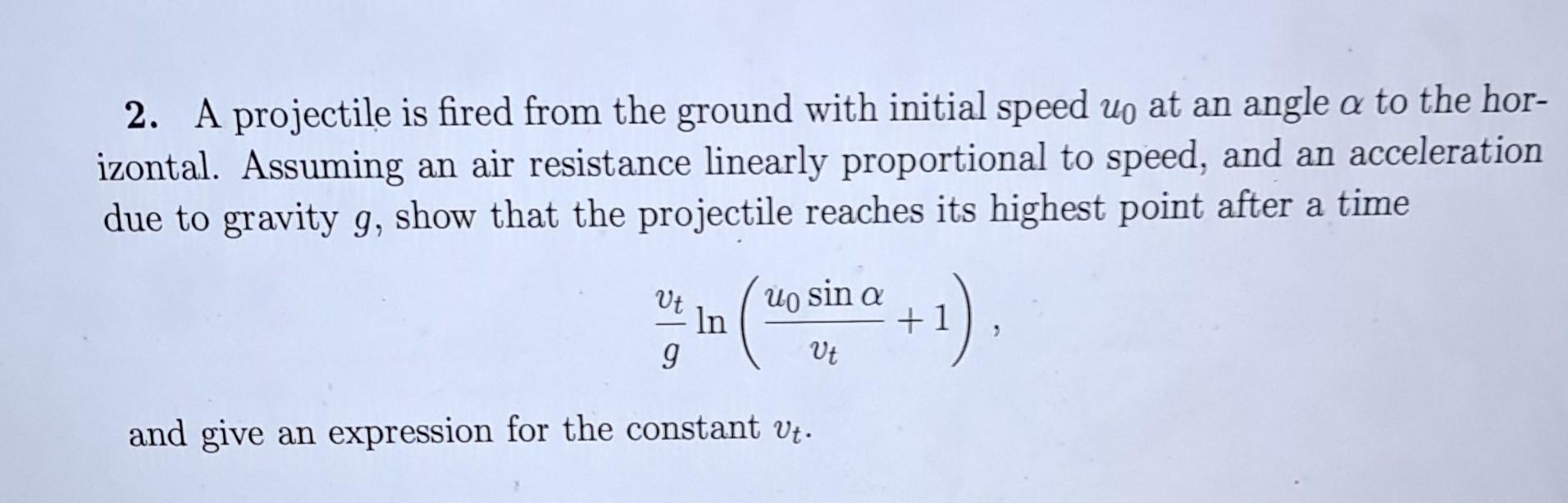 [Solved]: 2. A projectile is fired from the ground
