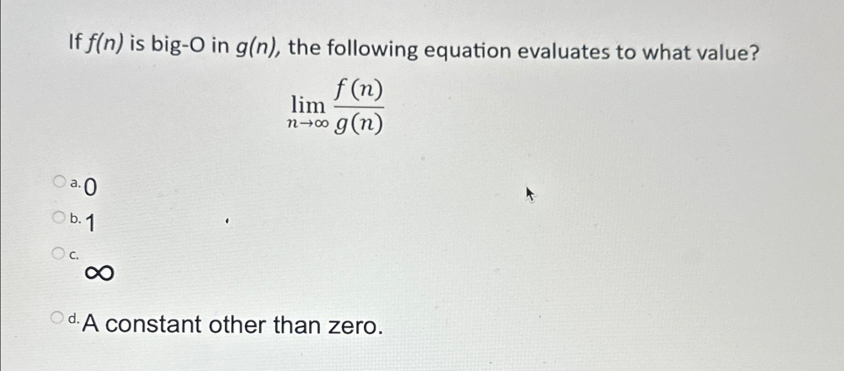 Solved If f(n) ﻿is big-O in g(n), ﻿the following equation | Chegg.com