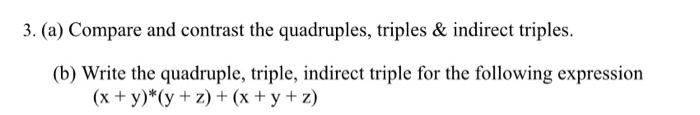 Solved 3. (a) Compare and contrast the quadruples, triples & | Chegg.com
