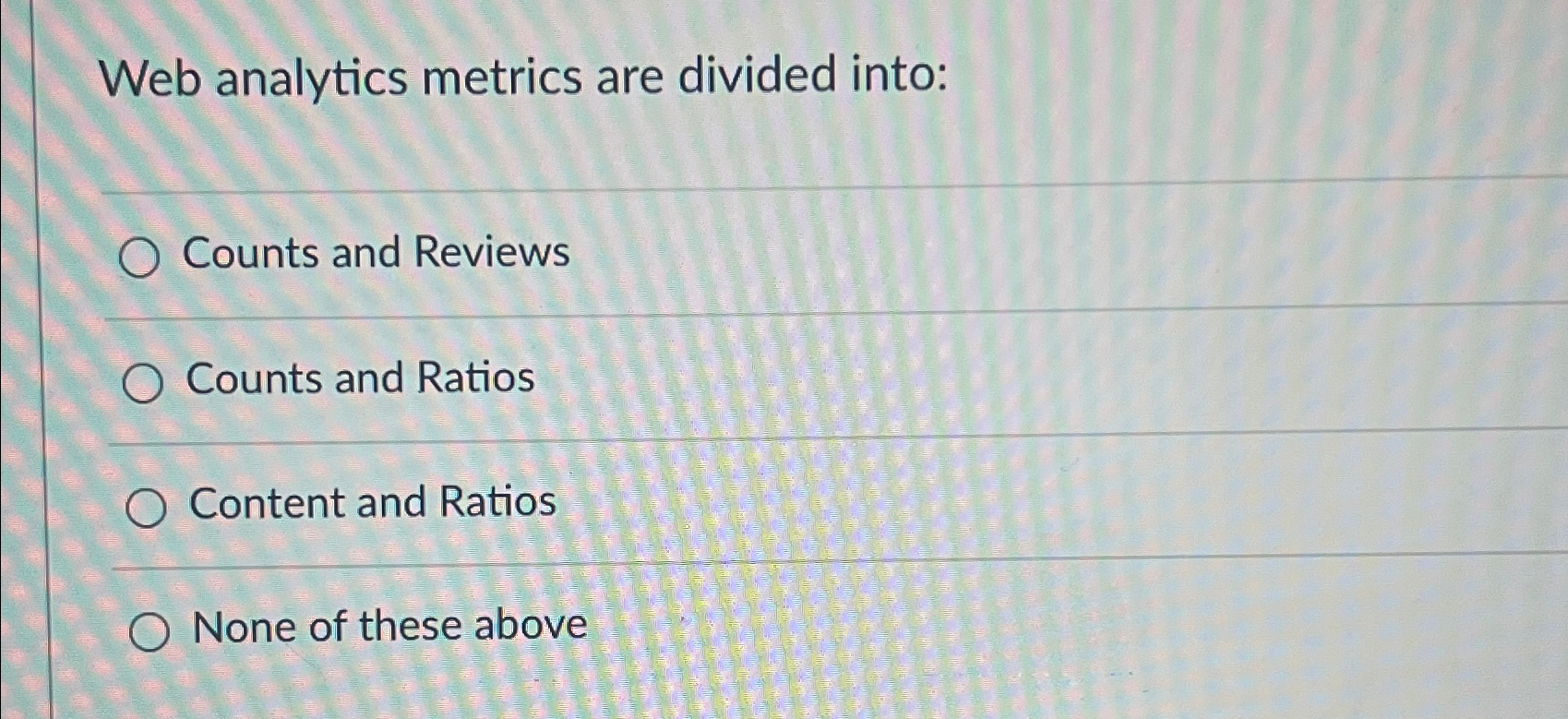 Solved Web analytics metrics are divided into:Counts and | Chegg.com