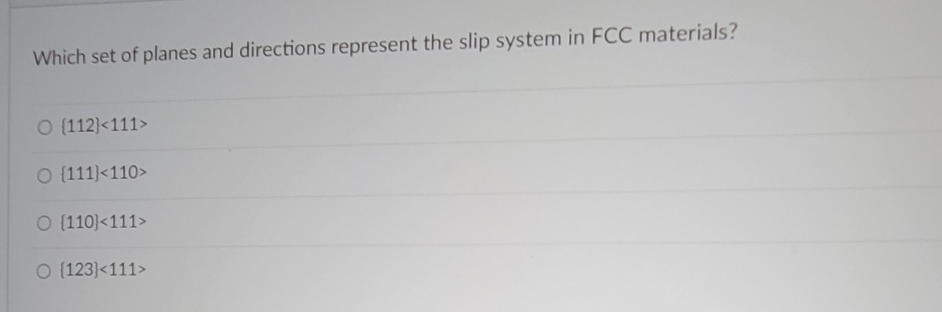 Solved Which set of planes and directions represent the slip | Chegg.com