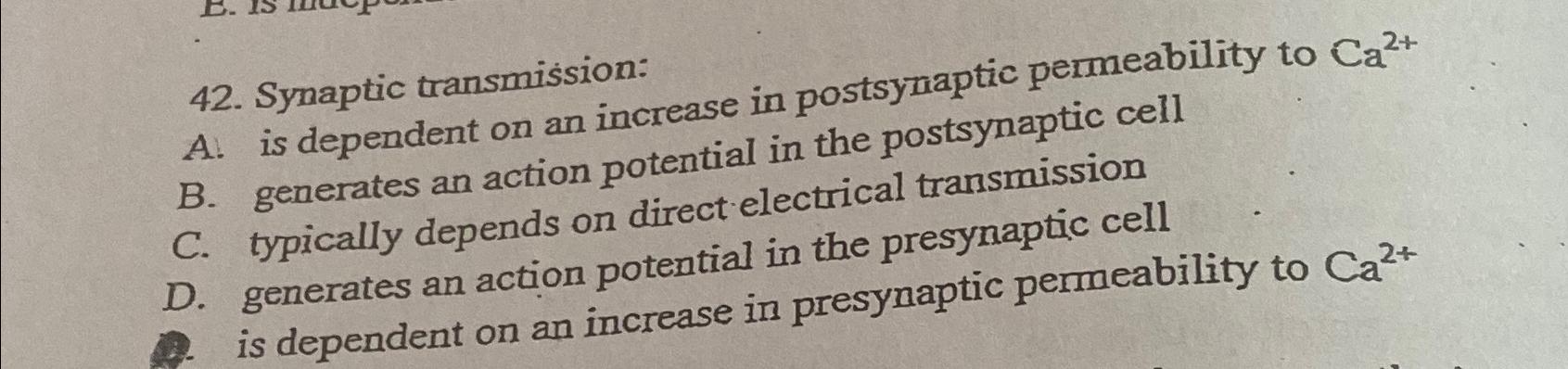 Solved Synaptic transmission:A. ﻿is dependent on an increase | Chegg.com