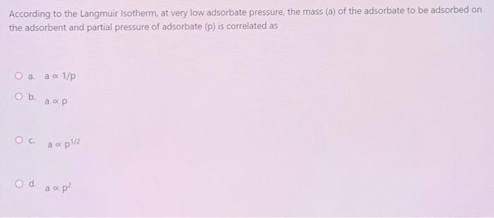Solved According to the Langmuir Isotherm, at very low | Chegg.com