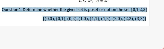 Solved Ouestion4. Determine whether the given set is poset | Chegg.com | Chegg.com