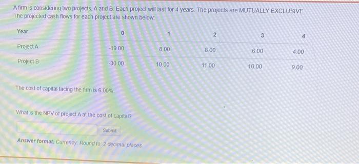 Solved A firm is considering two projects. A and B Each | Chegg.com