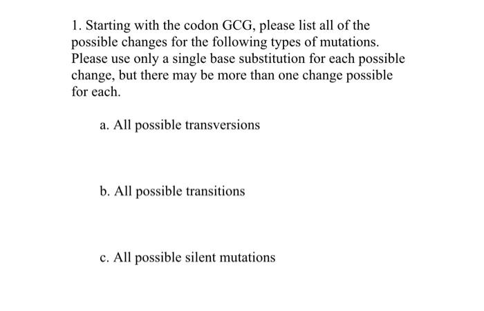 Solved 1. Starting with the codon GCG, please list all of | Chegg.com