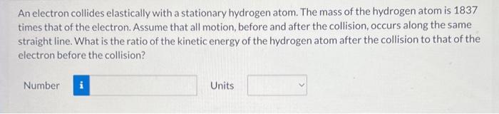 Solved An Electron Collides Elastically With A Stationary