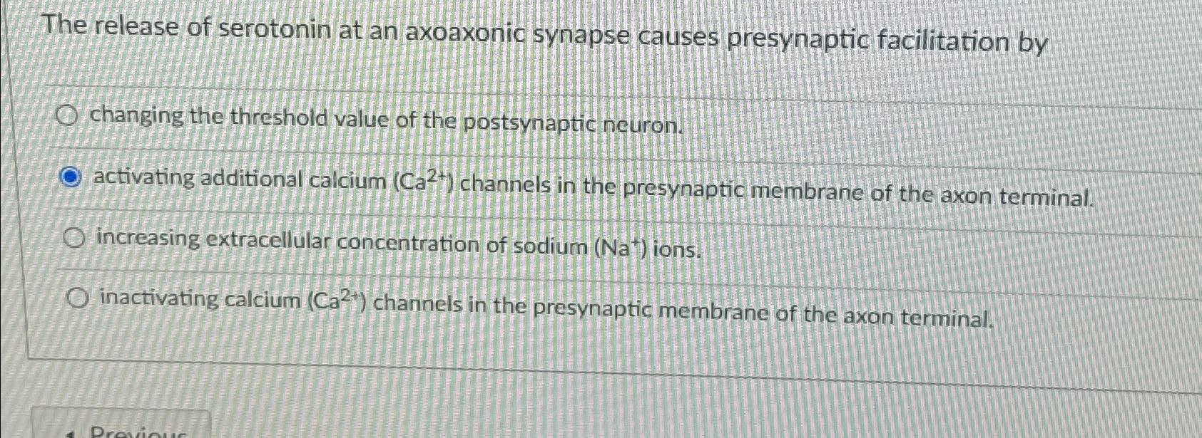 Solved The release of serotonin at an axoaxonic synapse | Chegg.com