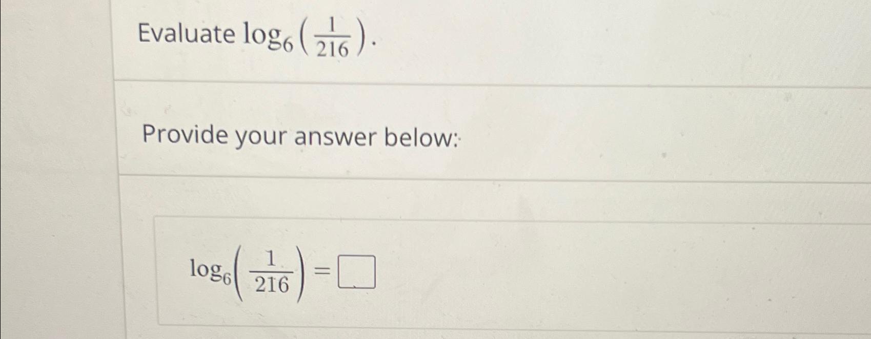 Solved Evaluate log6(1216)Provide your answer | Chegg.com