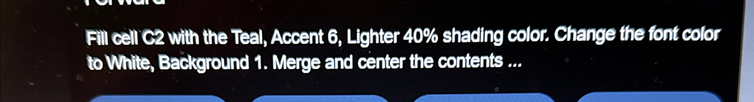 Solved Fill cell C2 ﻿with the Teal, Accent 6, ﻿Lighter 40% | Chegg.com