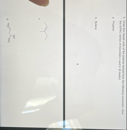 Solved Draw one repeat unit of the following polymer: (2 | Chegg.com