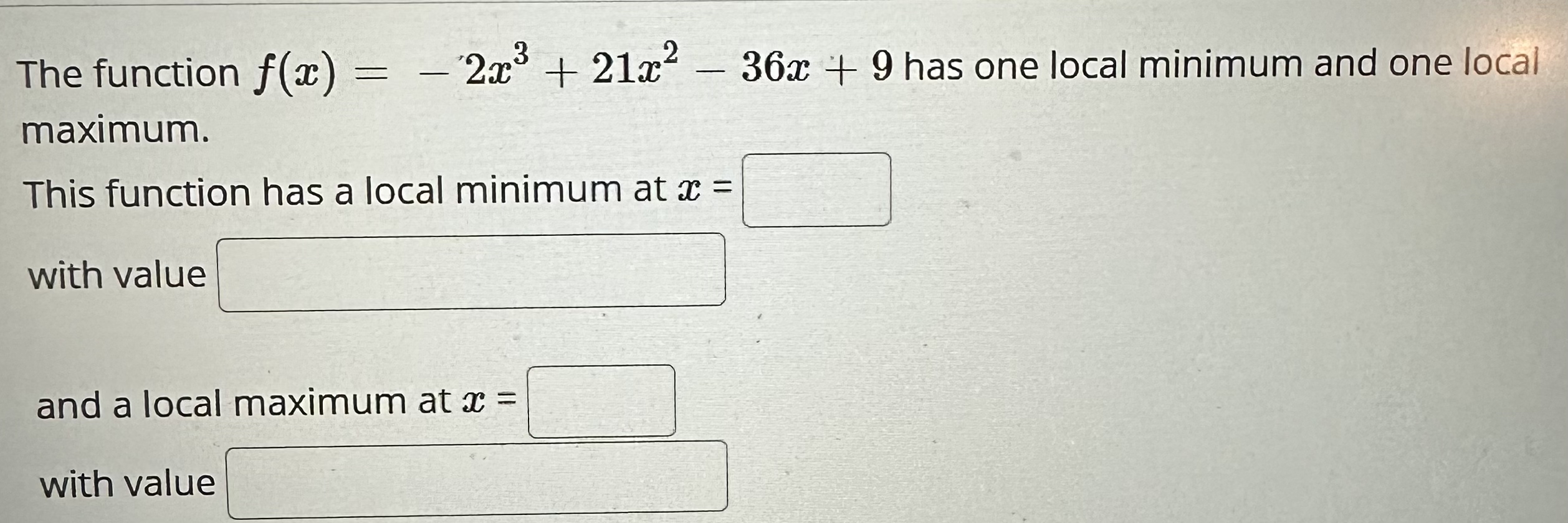 Solved The function f(x)=-2x3+21x2-36x+9 ﻿has one local | Chegg.com