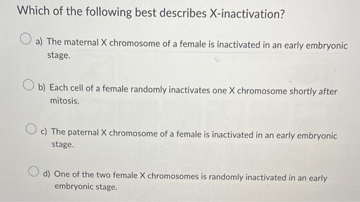 Solved Which of the following best describes X-inactivation? | Chegg.com