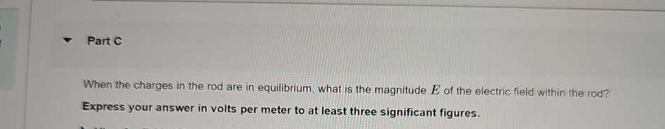 Solved Part CWhen the charges in the rod are in equilibrium, | Chegg.com