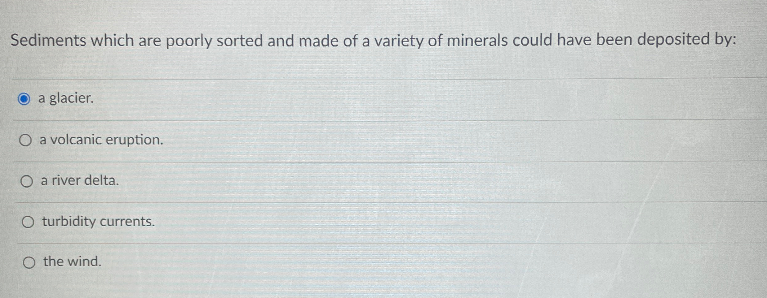 Solved Sediments which are poorly sorted and made of a | Chegg.com