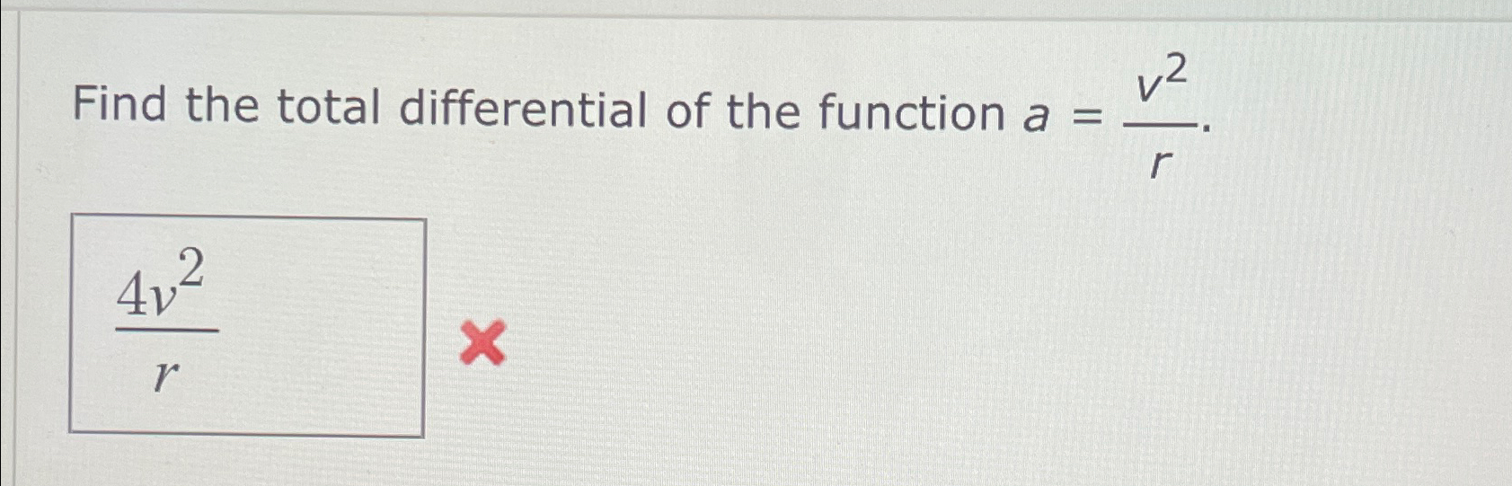 Solved Find the total differential of the function a=v2r. | Chegg.com
