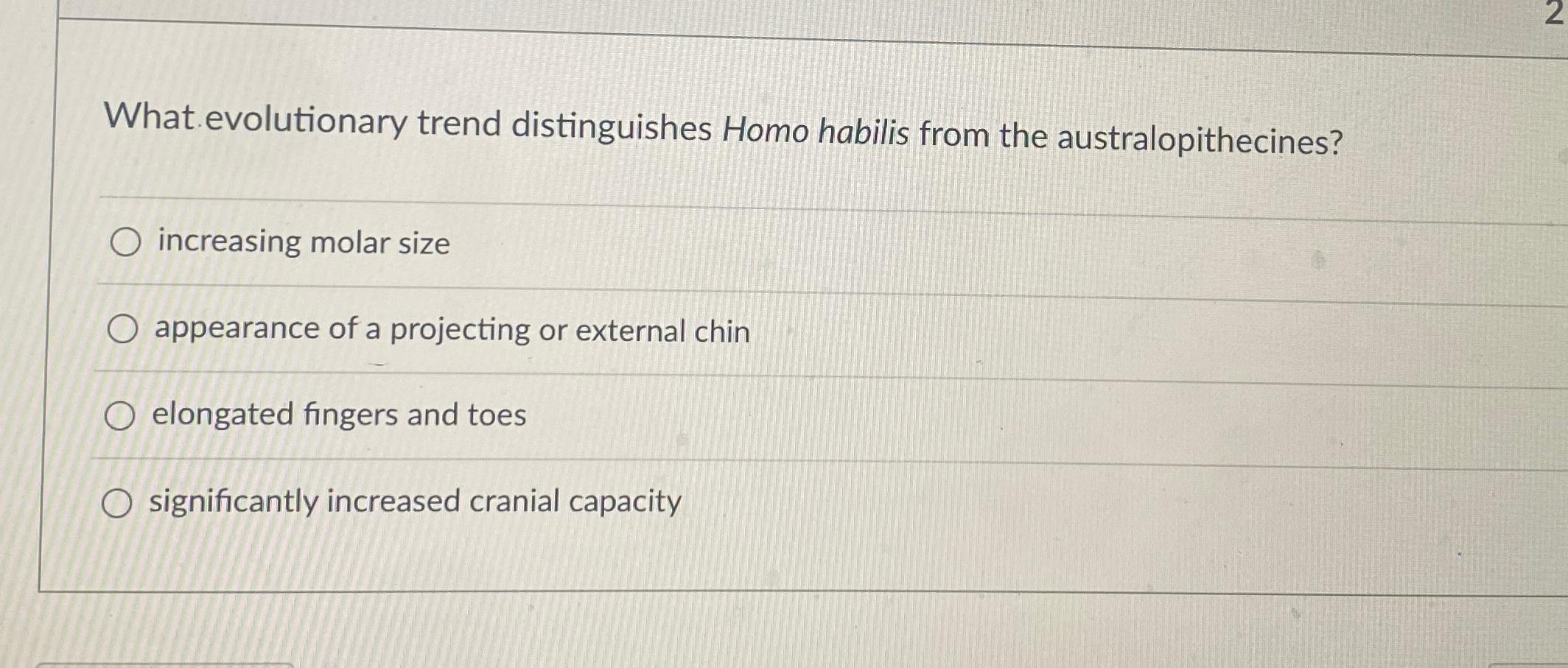 Solved What evolutionary trend distinguishes Homo habilis | Chegg.com