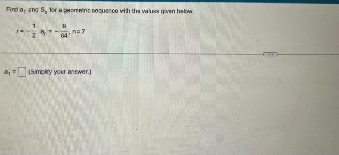 Solved Find a1 and Sn for a geometric sequence with the | Chegg.com