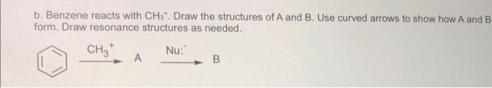 Solved b. Benzene reacts with CH3+. Draw the structures of A | Chegg.com