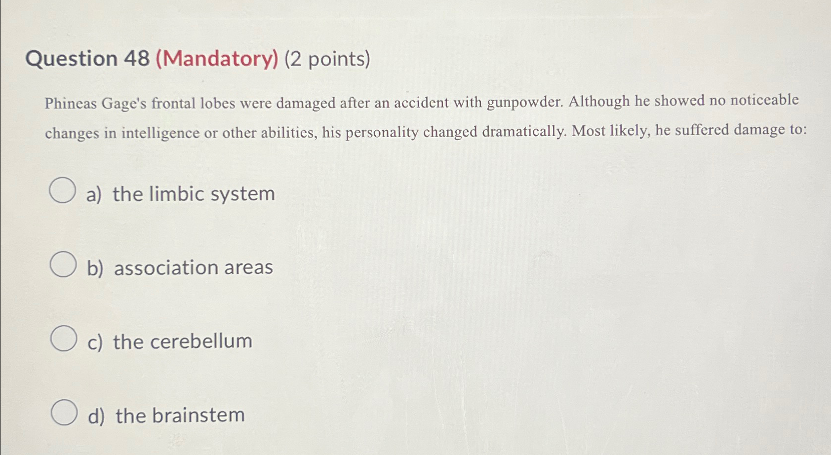 Solved Question 48 (Mandatory) (2 points)Phineas Gage's | Chegg.com Solved Question 48 (Mandatory) (2 points)Phineas Gage's | Chegg.com