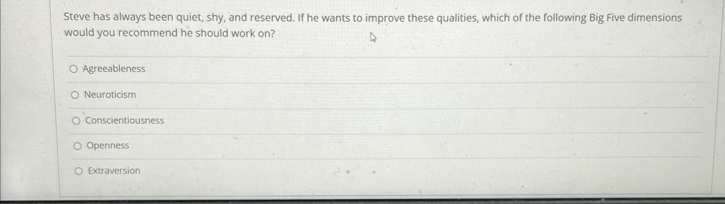 Solved Steve has always been quiet, shy, and reserved. If he | Chegg.com