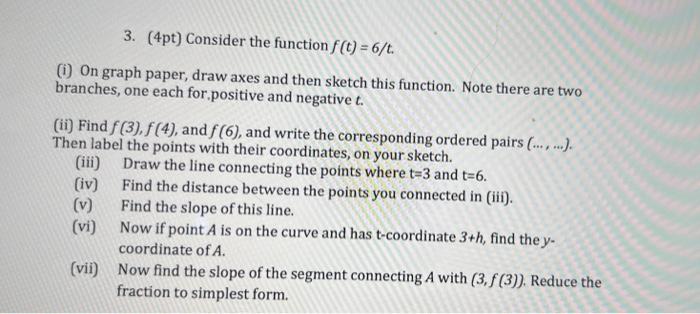 Solved 3. (4pt) Consider the function () = 6/t. On graph | Chegg.com Solved 3. (4pt) Consider the function () = 6/t. On graph | Chegg.com