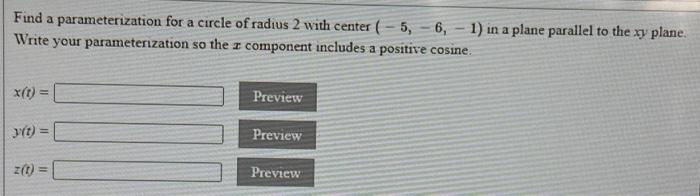Solved Find a parameterization for a circle of radius 2 with | Chegg.com
