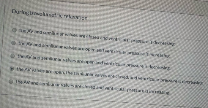 Solved During isovolumetric relaxation, the AV and semilunar | Chegg.com