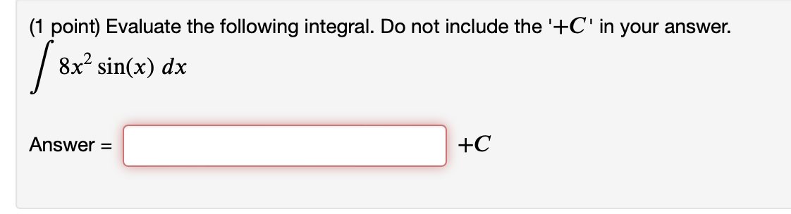 Solved (1 ﻿point) ﻿Evaluate the following integral. Do not | Chegg.com