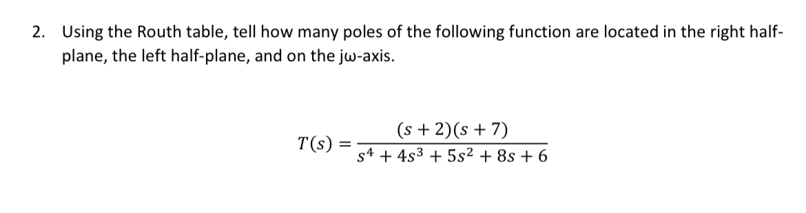 Solved Using the Routh table, tell how many poles of the | Chegg.com