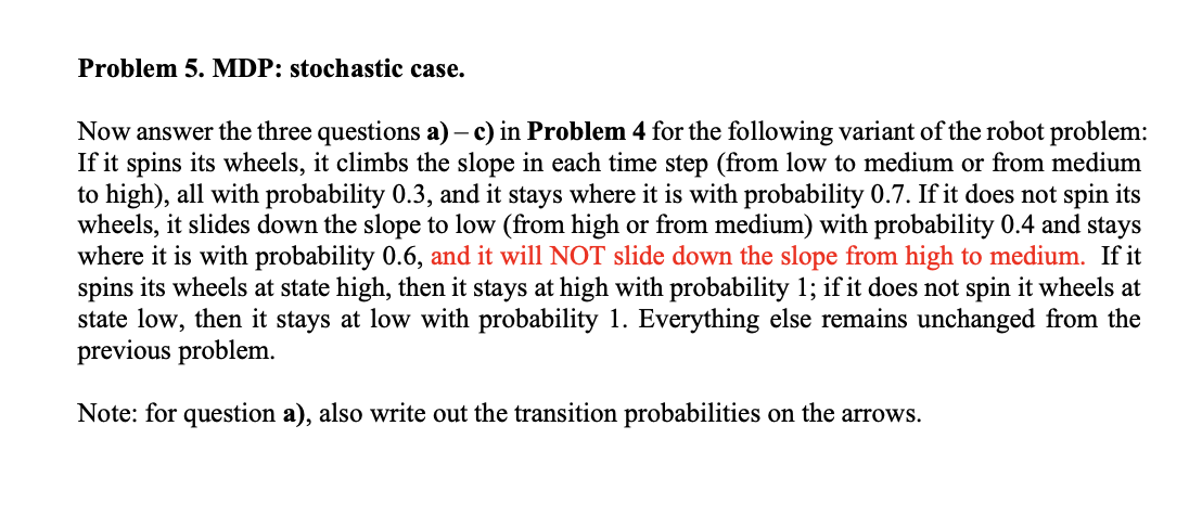 Solved Problem 5. ﻿MDP: stochastic case. Now answer the | Chegg.com