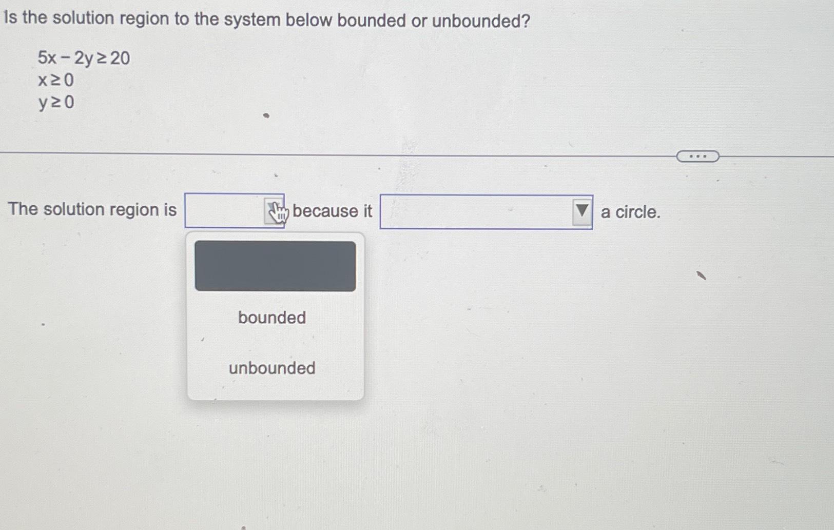 Solved Is the solution region to the system below bounded or | Chegg.com