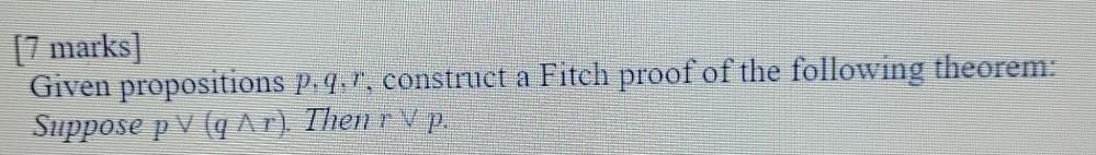 Solved [7 marks) Given propositions p.9.1', construct a | Chegg.com