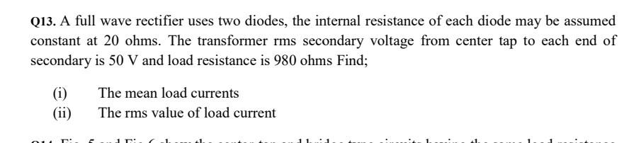 Solved Q13. A full wave rectifier uses two diodes, the | Chegg.com